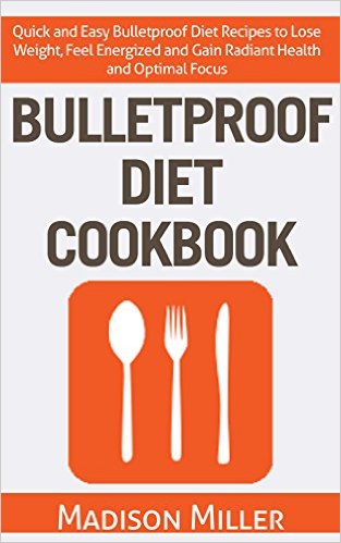 Bulletproof Diet Cookbook by Madison Miller -- eReader Nation