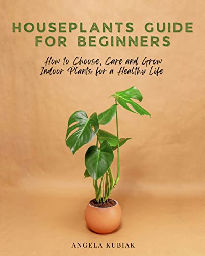 Free: Houseplants Guide for Beginners: How to Choose, Care and Grow ...