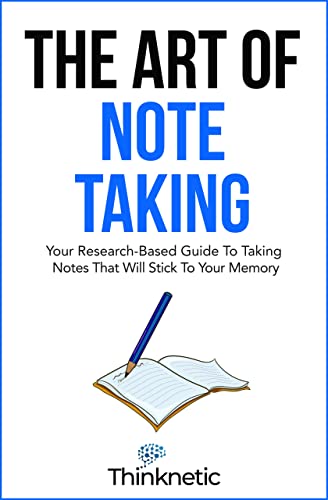 The Art Of Note Taking: Your Research-Based Guide To Taking Notes That ...