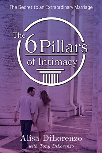 The 6 Pillars of Intimacy: The Secret to an Extraordinary Marriage ...