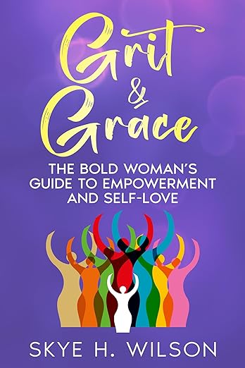 Grit & Grace: The Bold Woman's Guide to Empowerment and Self-Love ...