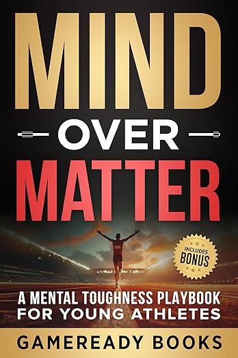 Free: Mind over Matter: A Mental Toughness Playbook for Young Athletes ...