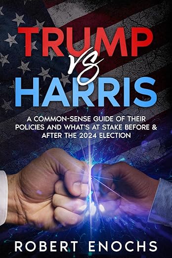 Free: Trump vs. Harris: A Common-Sense Guide of Their Policies and What ...
