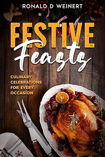 Festive Feasts: Culinary Celebrations for Every Occasion | eReader Nation