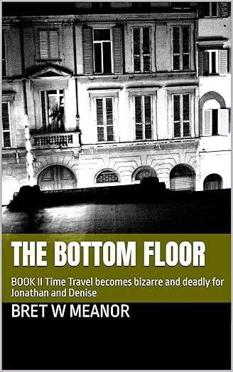 THE BOTTOM FLOOR : BOOK II Time Travel becomes bizarre and deadly for ...